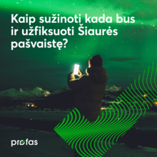 Kada ir kur galima pamatyti Šiaurės pašvaistę ir kaip ją užfiksuoti ...